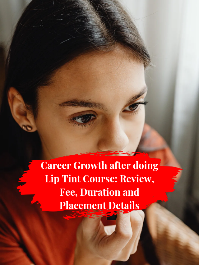 Career Growth after doing Lip Tint Course: Review, Fee, Duration and ...